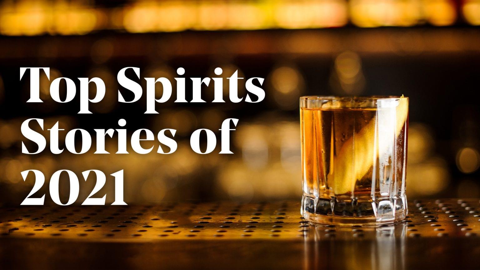 Our Top Spirits Stories of 2021 | SevenFifty Daily