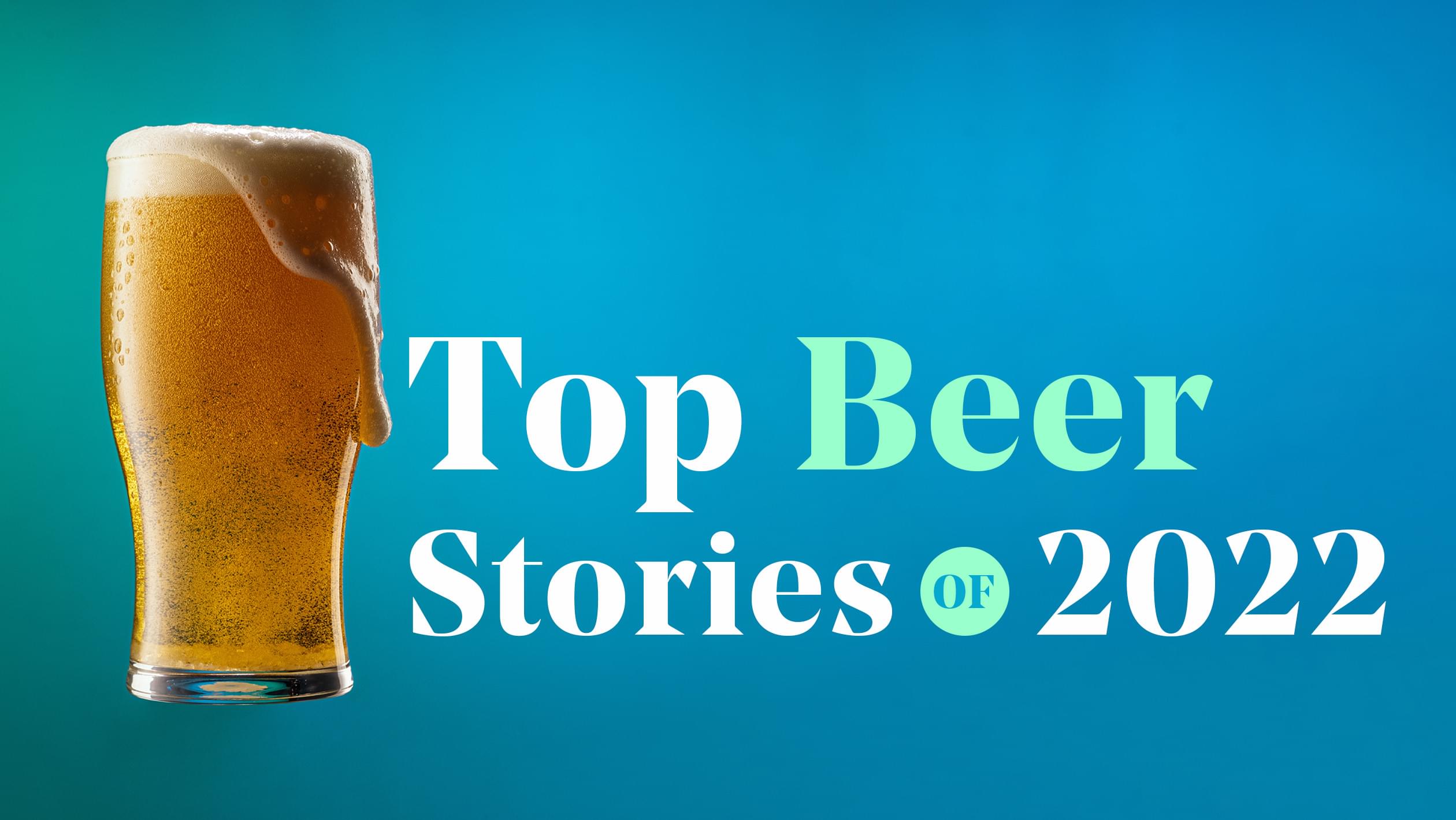 Our Top Beer Stories of 2022 | SevenFifty Daily
